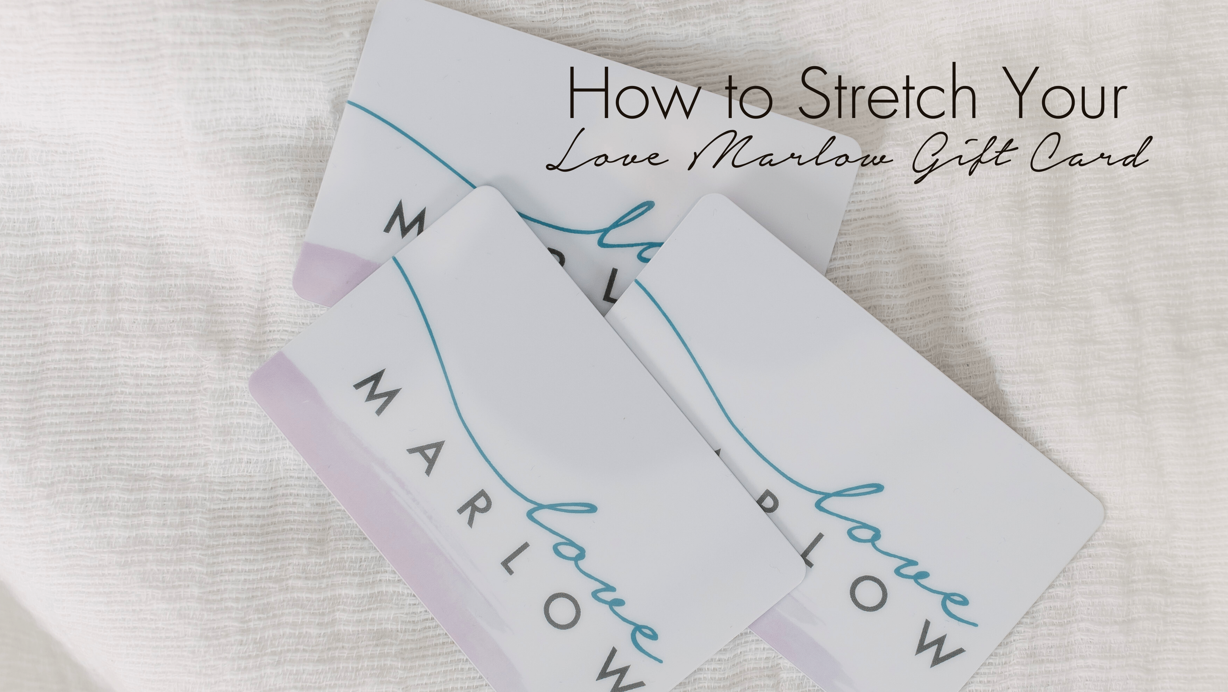 How to Stretch Your Gift Cards Further with Love Marlow