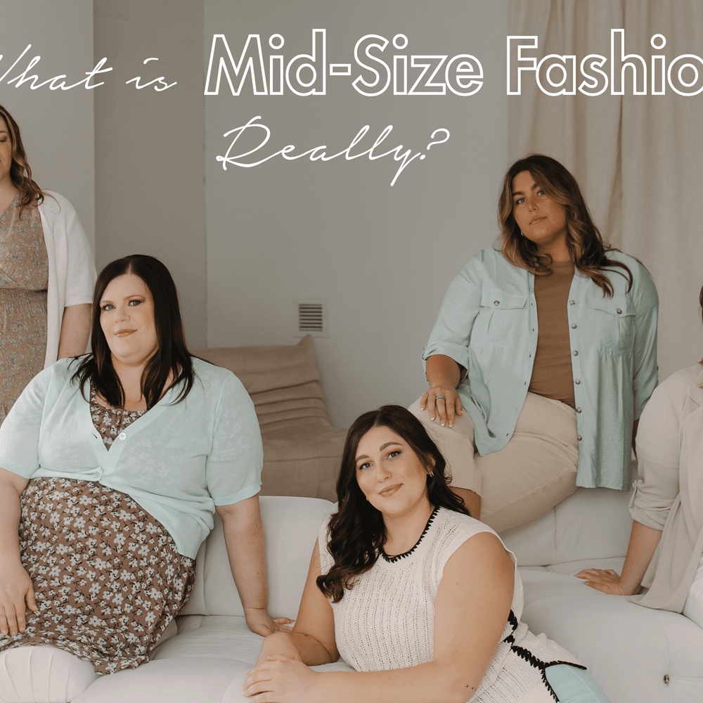 What Is Mid-Size Fashion, Really? (And Why It Matters at Love Marlow)